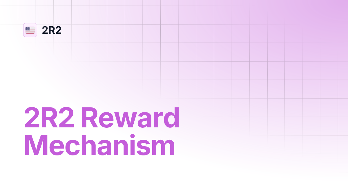 2R2 Reward Mechanism | 2R2