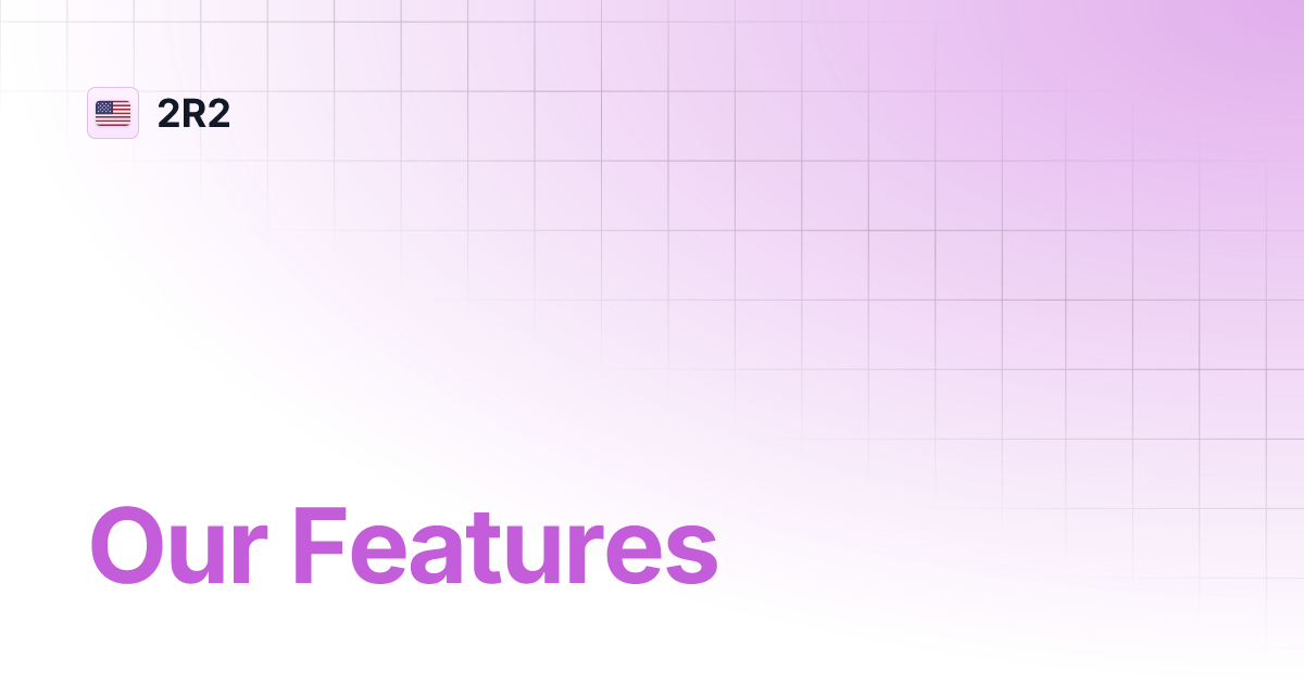 Our Features | 2R2