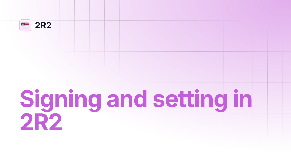 Signing and setting in 2R2 | 2R2