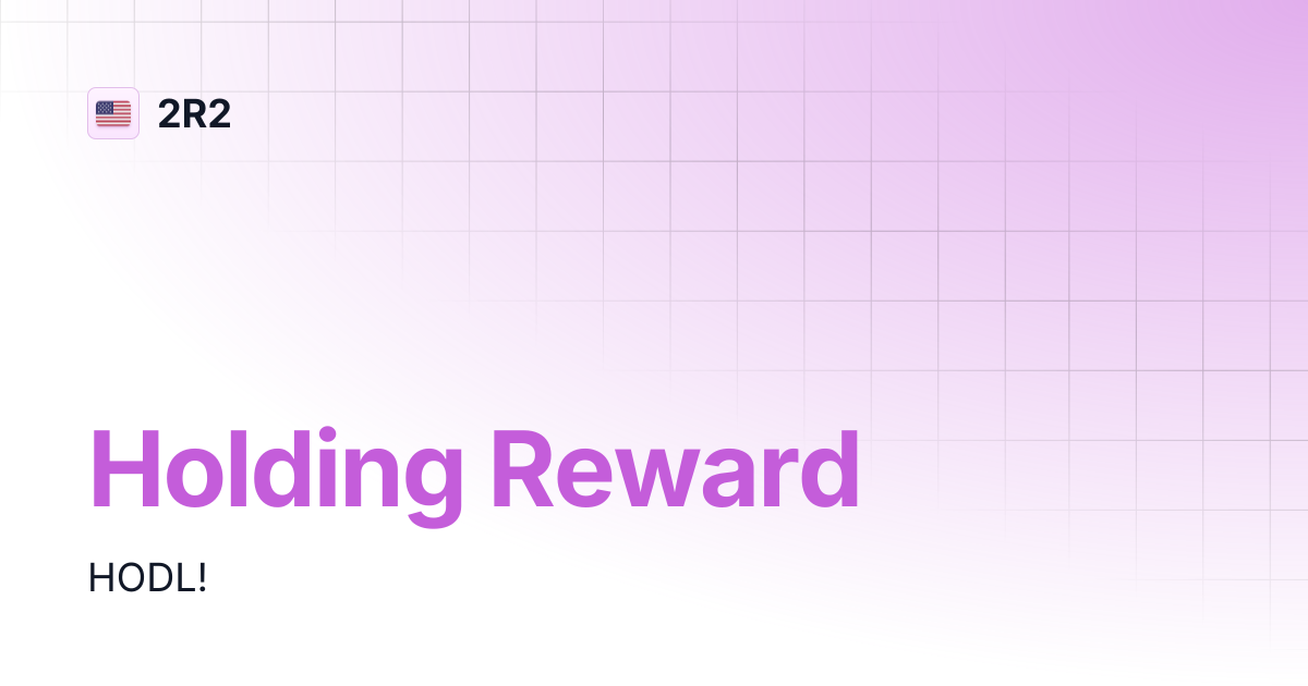 Holding Reward | 2R2